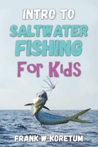 Intro to Saltwater Fishing for Kids by Frank W Koretum | Goodreads