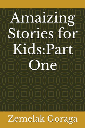 Amaizing Stories for Kids:Part One by Zemelak Goraga | Goodreads