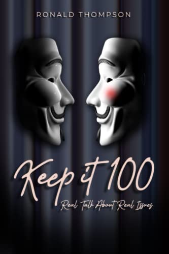 Keep it 100: Real Talk about Real Issues by Ronald Thompson | Goodreads
