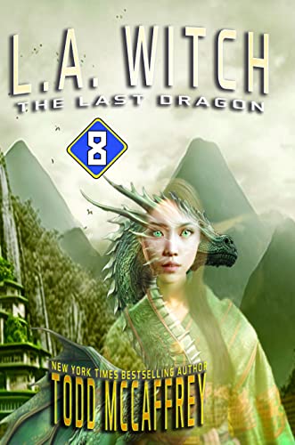L.A. Witch: The Last Dragon (LA Witch Book 8) by Todd McCaffrey | Goodreads
