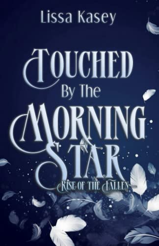 Touched by the Morningstar (Rise of the Fallen) by Lissa Kasey | Goodreads
