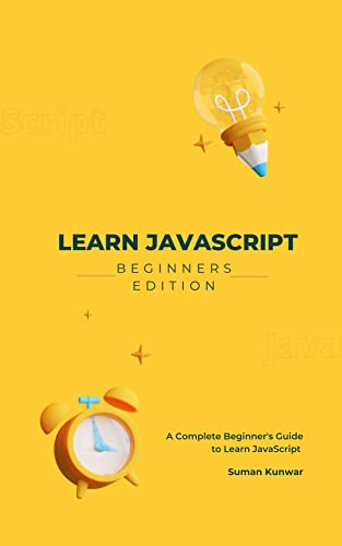 Learn JavaScript : Beginners Edition by Suman Kunwar | Goodreads