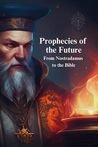 Prophecies of the Future: From Nostradamus to the Bible by Leah Black ...