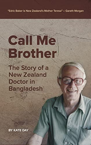 Call Me Brother: The Story of a New Zealand Doctor in Bangladesh by Kate Day | Goodreads