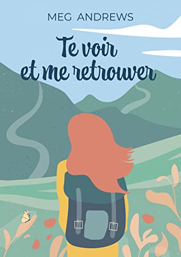 Te voir et me retrouver (French Edition) by Meg Andrews | Goodreads