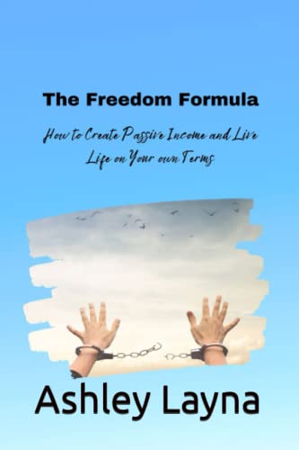 The Freedom Formula: How to Create Passive Income and Live on Your Own ...
