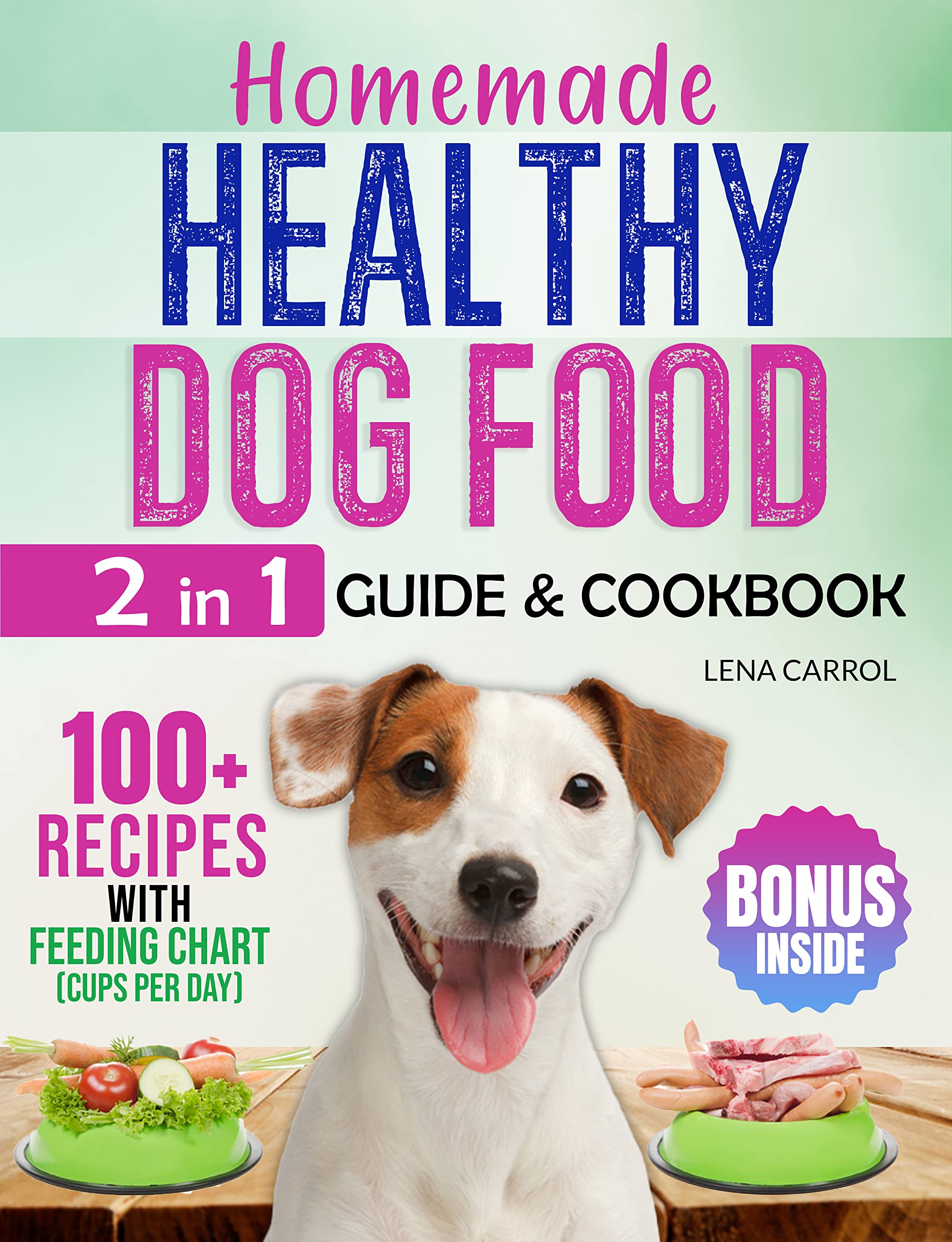 HOMEMADE HEALTHY DOG FOOD : [2 in 1] Guide & Cookbook. 100+ Quick and ...