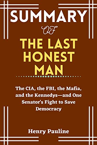 SUMMARY OF THE LAST HONEST MAN: The CIA, the FBI, the Mafia, and the ...