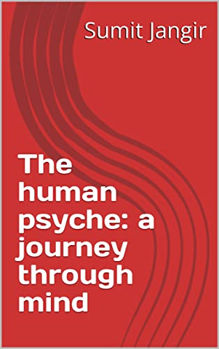 The human psyche: a journey through mind by Sumit Jangir | Goodreads