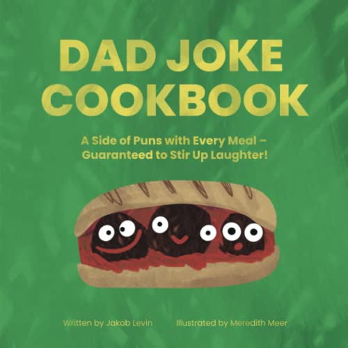 The Dad Joke CookBook: A Side of Puns with Every Meal – Guaranteed to ...