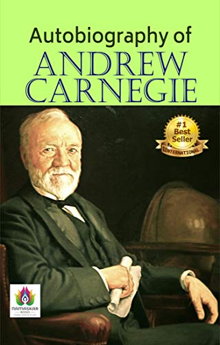 Autobiography of Andrew Carnegie by Andrew Carnegie: A Personal Journey ...