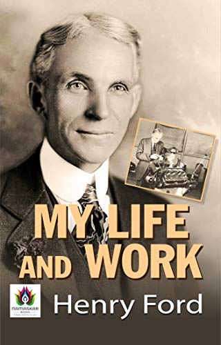 My Life and Work: Henry Ford's Blueprint for Innovation and Success by ...
