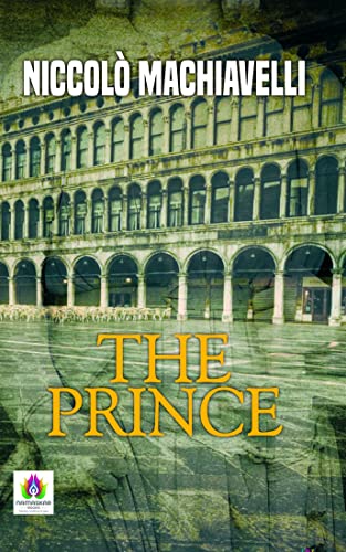 The Prince: Mastering Politics and Power by Niccolò Machiavelli | Goodreads