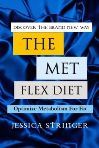 DISCOVER THE BRAND NEW THE MET FLEX DIET: Optimize Metabolism For Fat ...