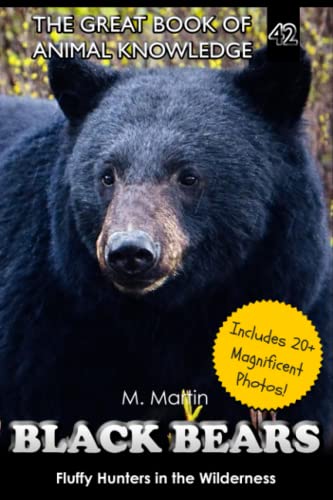 Black Bears: Fluffy Hunters in the Wilderness (The Great Book of Animal ...