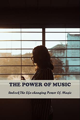 The Power Of Music: Unlock The Life-Changing Power Of Music by Carisa ...