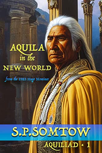 Aquila in the New World (Aquiliad Book 1) by S.P. Somtow | Goodreads