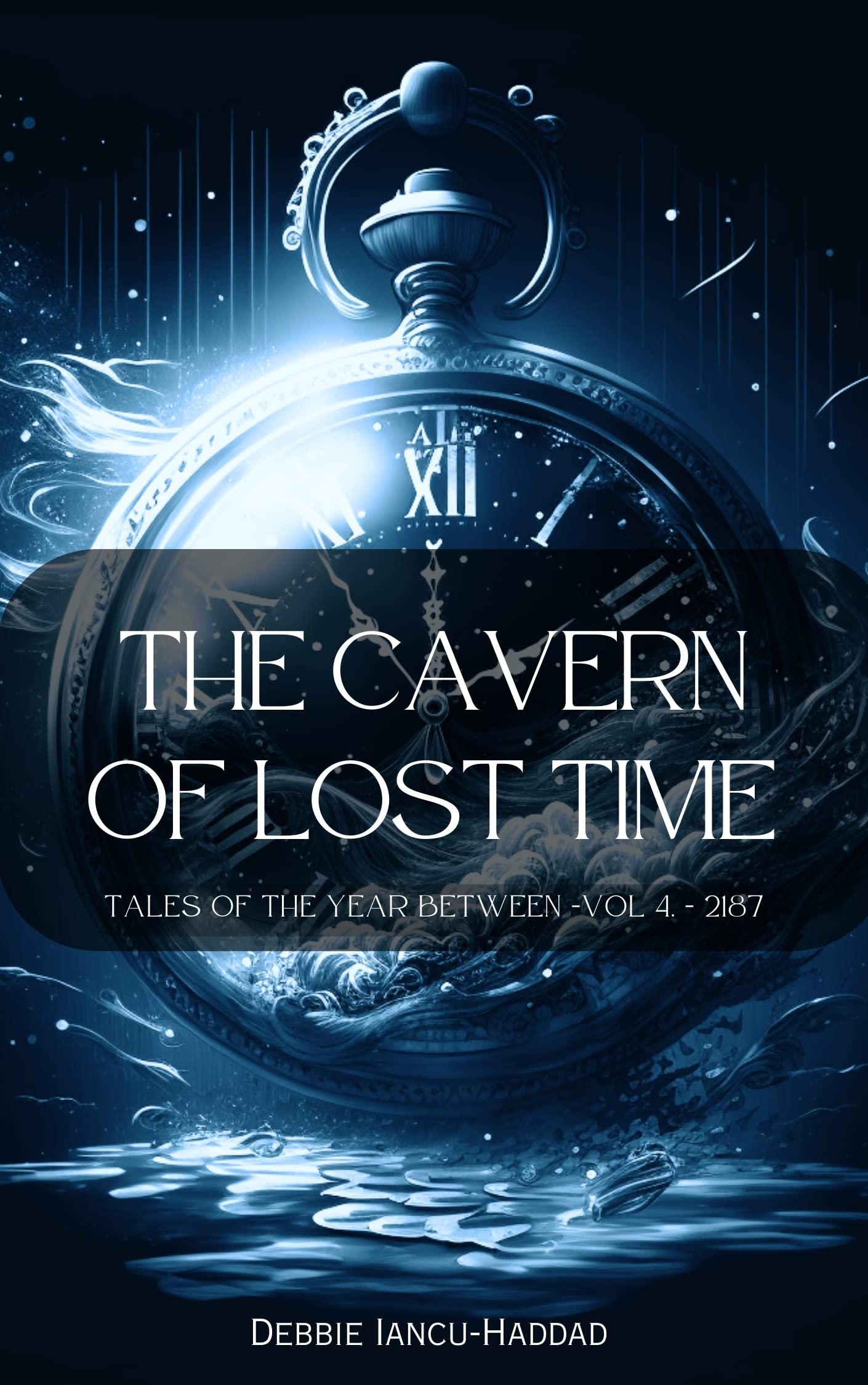 The Cavern of Lost Time: Tales from the Year Between 2187 by Debbie ...