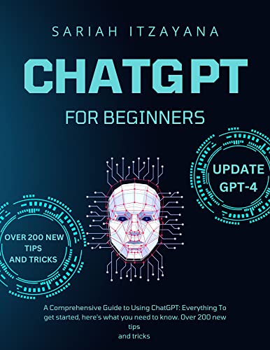 ChatGPT for Beginners: A Comprehensive Guide to Using ChatGPT ...