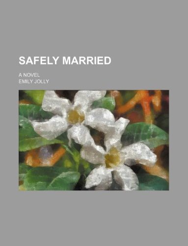 Safely married; A novel by Emily Jolly | Goodreads