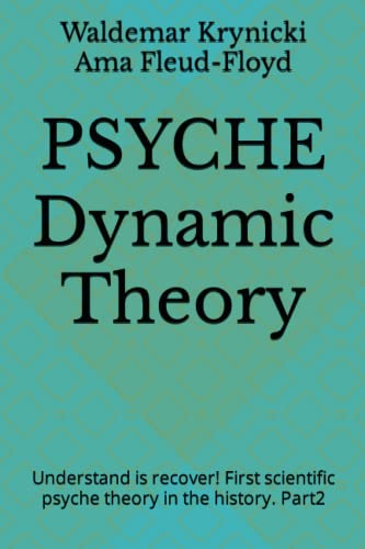 PSYCHE Dynamic Theory: Understand is recover! First scientific psyche ...