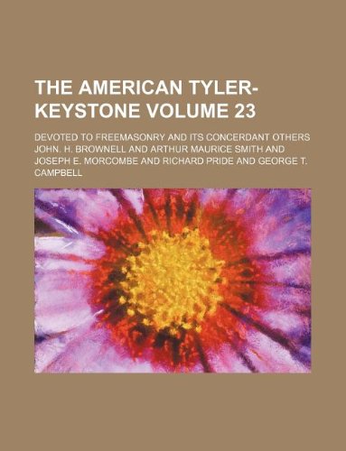 The American tyler-keystone Volume 23; devoted to freemasonry and its ...