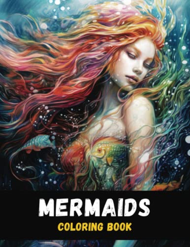 Mermaids Coloring Book: An Underwater Adventure of Enchanting Beauties ...
