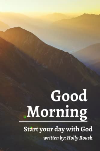 Good Morning with God: Weekly Prayer Journal by Holly Roush | Goodreads