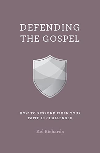 Defending the Gospel: How to respond when your faith is challenged by ...