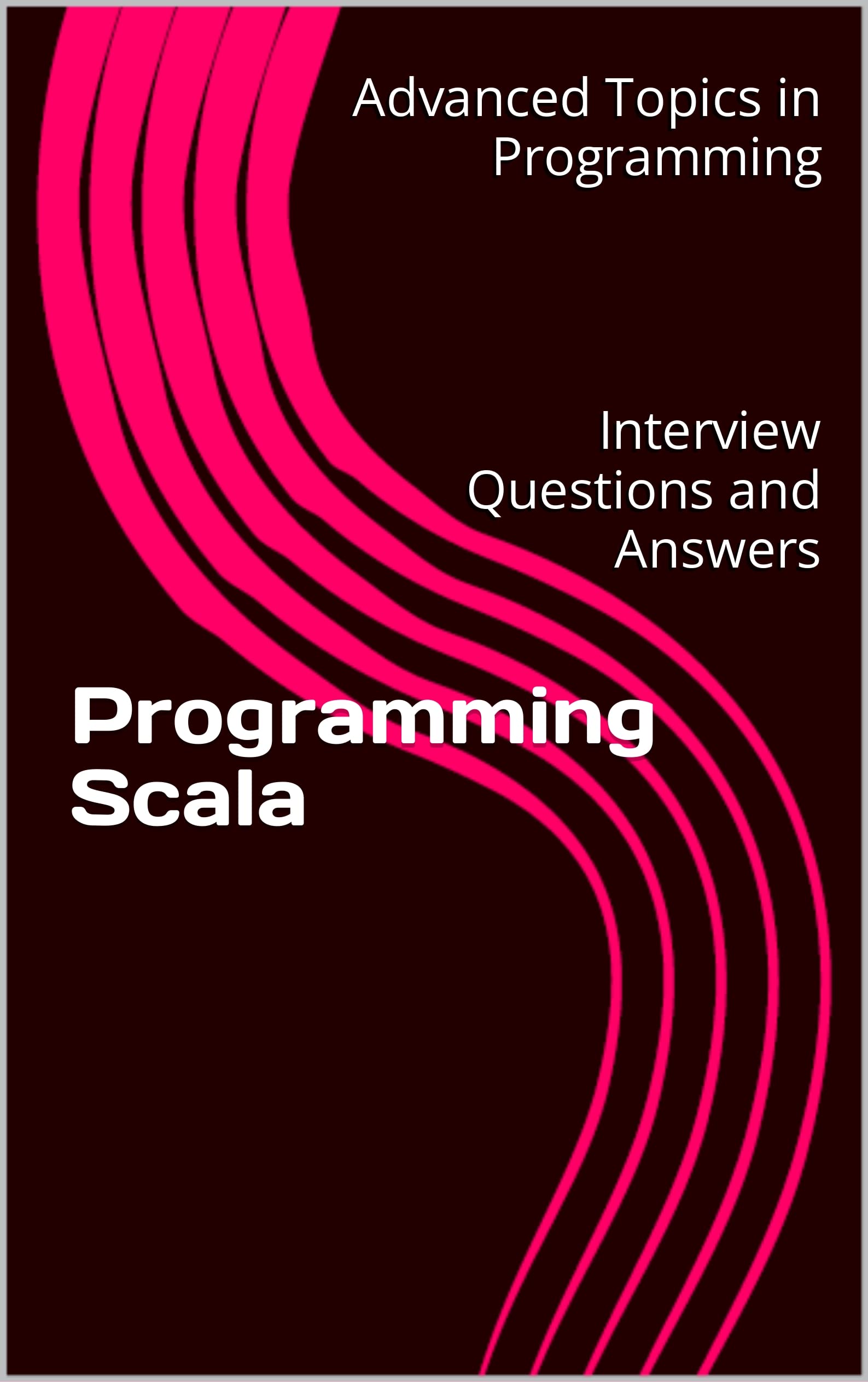 Programming Scala Interview Questions And Answers By X Y Wang Goodreads Programming Scala Interview Questions And Answers By X Y Wang Goodreads