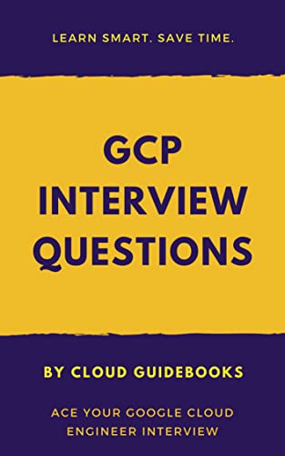 GCP Interview Questions: Ace your Google Cloud Engineer interview by ...
