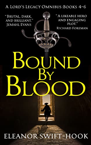 Bound by Blood: A Lord's Legacy Omnibus Books 4-6 by Eleanor Swift-Hook ...