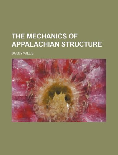 The Mechanics of Appalachian Structure by Bailey Willis | Goodreads