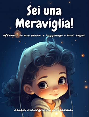 Sei una Meraviglia: Storie ispiratrici uniche e meravigliose sul ...