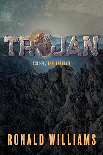 Trojan: A Sci-Fi / Thriller Novel by Ronald Williams | Goodreads