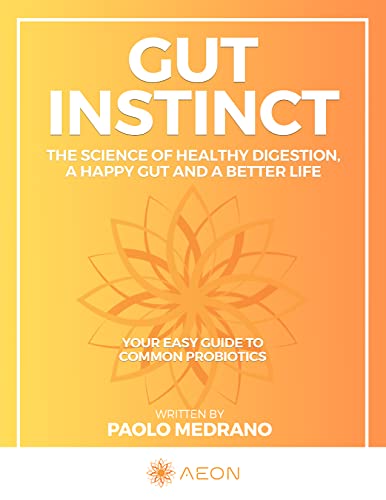 Gut Instinct: The Science of Healthy Digestion, a Happy Gut, and a ...