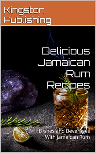 Delicious Jamaican Rum Recipes : Dishes and Beverages With Jamaican Rum ...