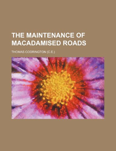 The Maintenance of Macadamised Roads by Thomas Codrington | Goodreads