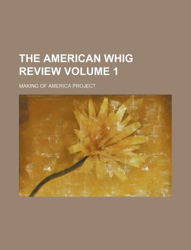 The American Whig review Volume 1 by Making of America Project | Goodreads