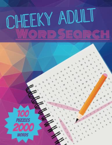 Cheeky Adult Word Search: 100 Puzzles Containing 2000 Words by Megan ...