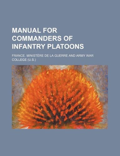 Manual for commanders of infantry platoons by France. Ministère de la ...