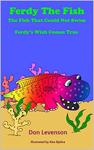 Ferdy the Fish That Could Not Swim: Ferdy's Wishes Come True by Don ...