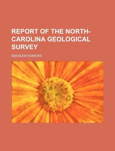 Report of the North-Carolina Geological Survey by Ebenezer Emmons ...