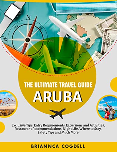 The Ultimate Travel Guide: Aruba: Exclusive Tips, Entry Requirements ...