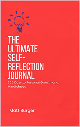 The Ultimate Self-Reflection Journal: 365 Days to Personal Growth and ...