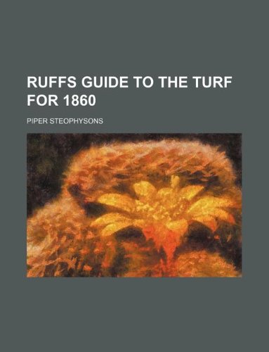ruffs guide to the turf for 1860 by Piper Steophysons | Goodreads