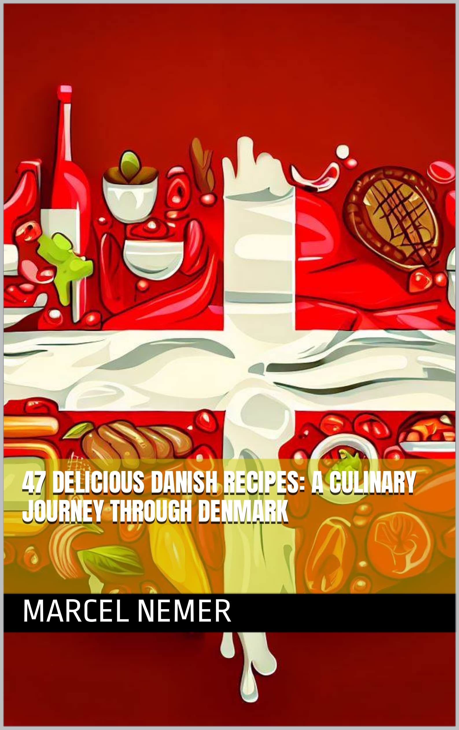 47 Delicious Danish Recipes: A Culinary Journey through Denmark by ...