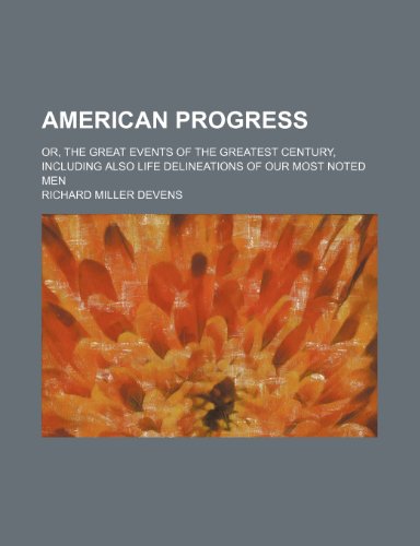 American progress; or, The great events of the greatest century ...