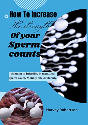 How To Increase The Strength Of Your Sperm Counts: Solution to ...