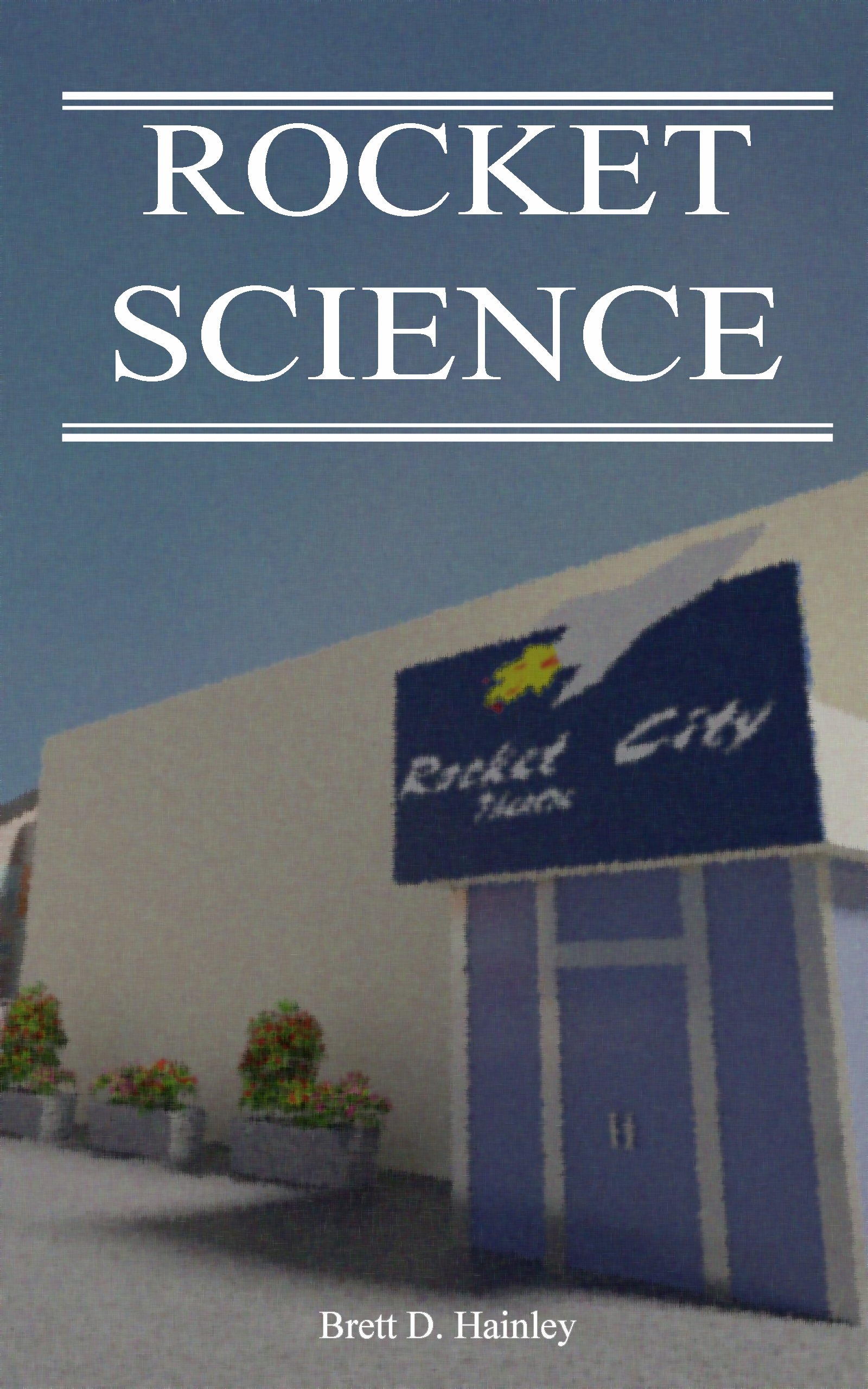 Rocket Science by Brett Hainley | Goodreads